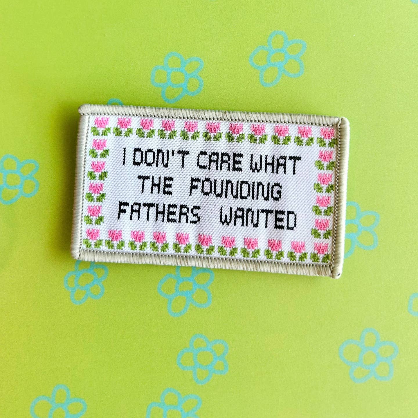 I Don't Care What The Founding Fathers Wanted Patch – World Famous Original