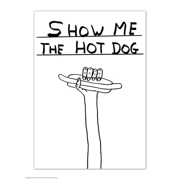 Show Me The Hot Dog - Art Postcard David Shrigley - World Famous Original