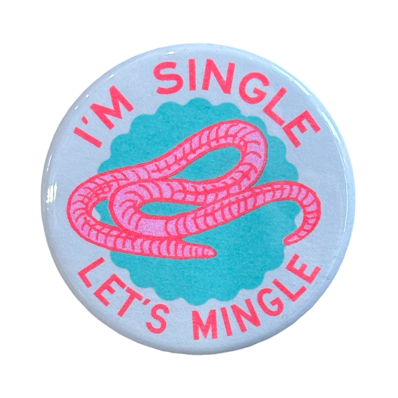 I'm Single Let's Mingle Worm Button – World Famous Original