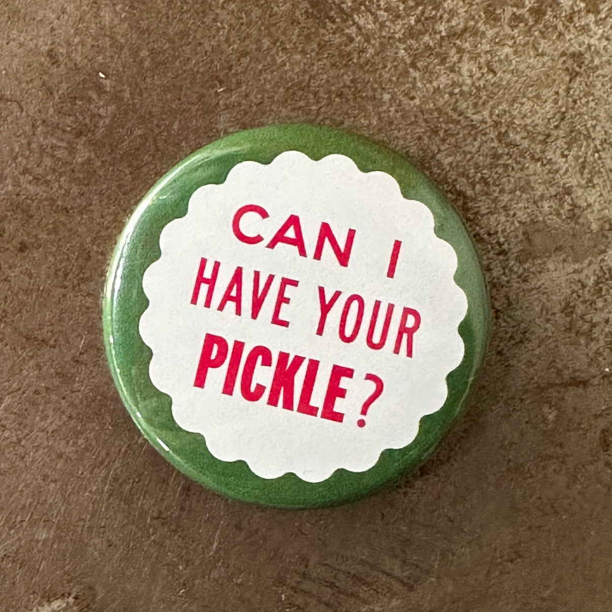 Can I have Your Pickle? Button – World Famous Original