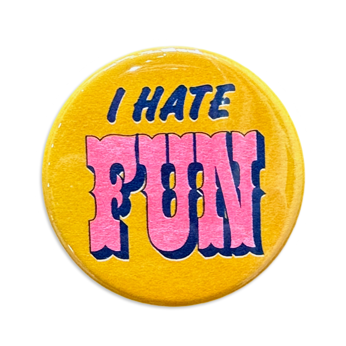 I Hate Fun Button – World Famous Original