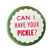 Can I have Your Pickle? Button – World Famous Original
