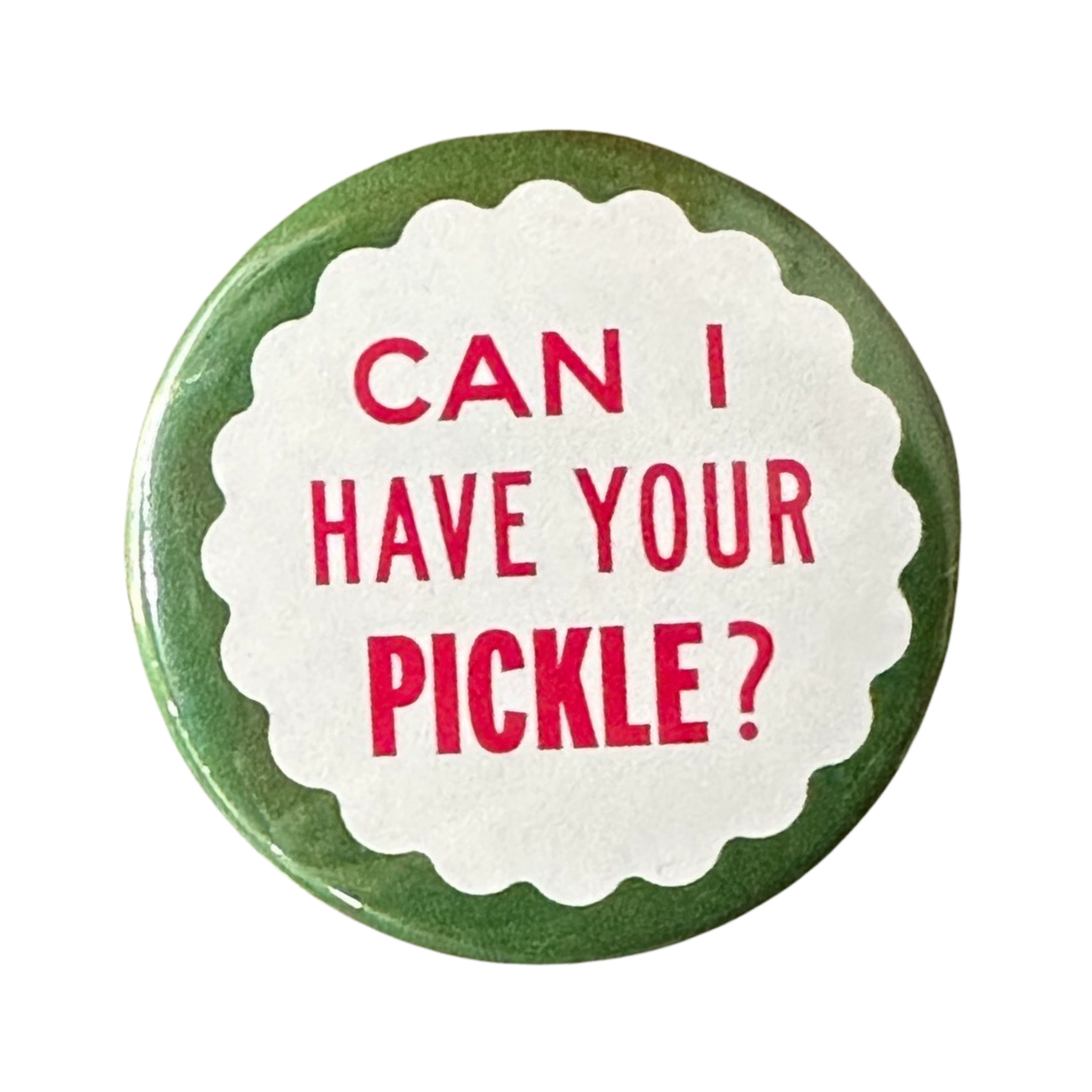 Can I have Your Pickle? Button – World Famous Original