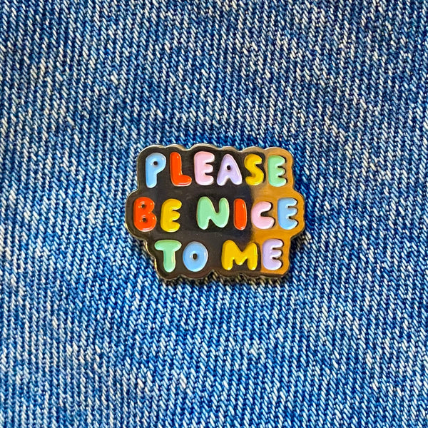 Please Be Nice To Me - Enamel Pin - World Famous Original