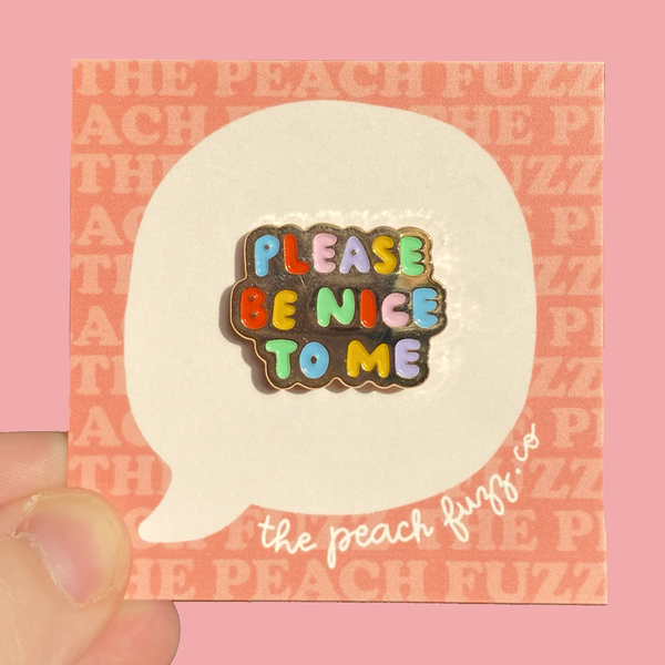 Please Be Nice To Me - Enamel Pin - World Famous Original