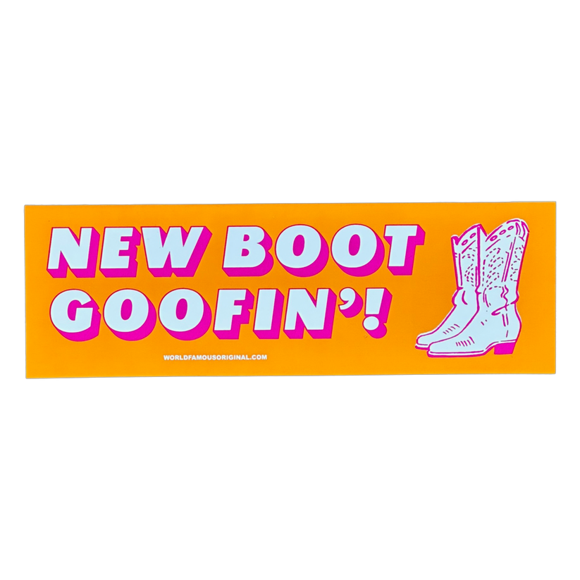 New Boot Goofin' Bumper Sticker – World Famous Original